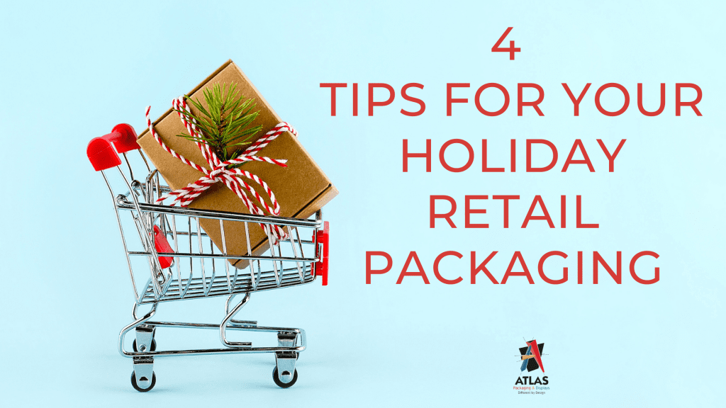 4 Tips for Your Holiday Retail Packaging - Atlas Packaging & Displays